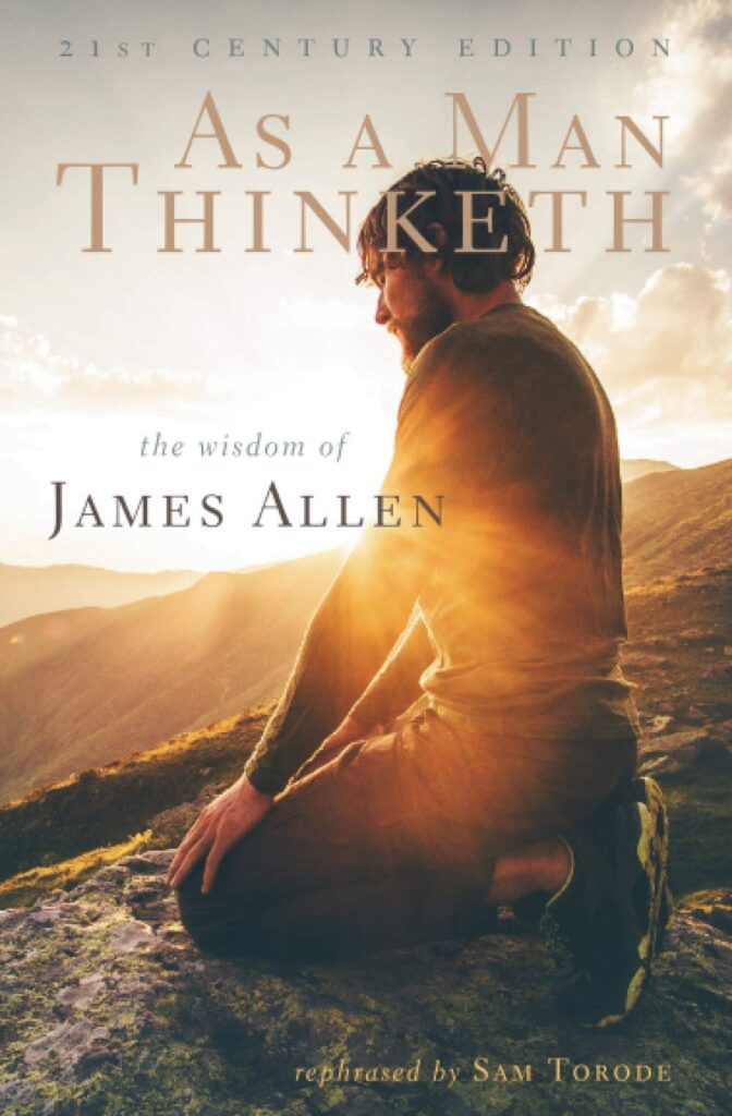 As a Man Thinketh: 21st Century modern language edition. Wisdom of ...