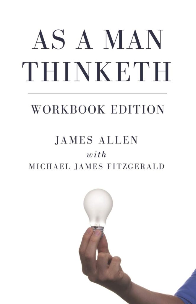 As a Man Thinketh Workbook Edition for this classic New Thought James ...
